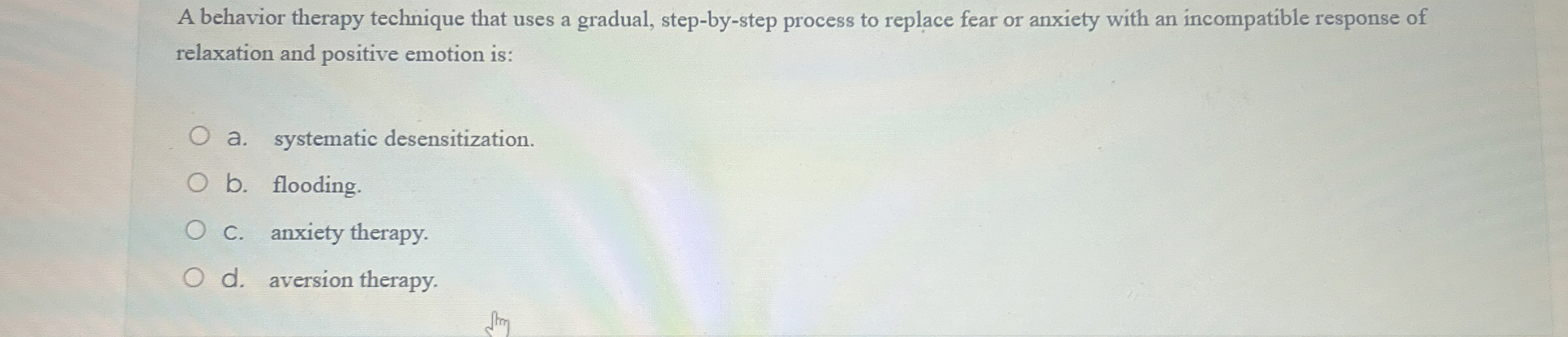 Solved A behavior therapy technique that uses a gradual, | Chegg.com
