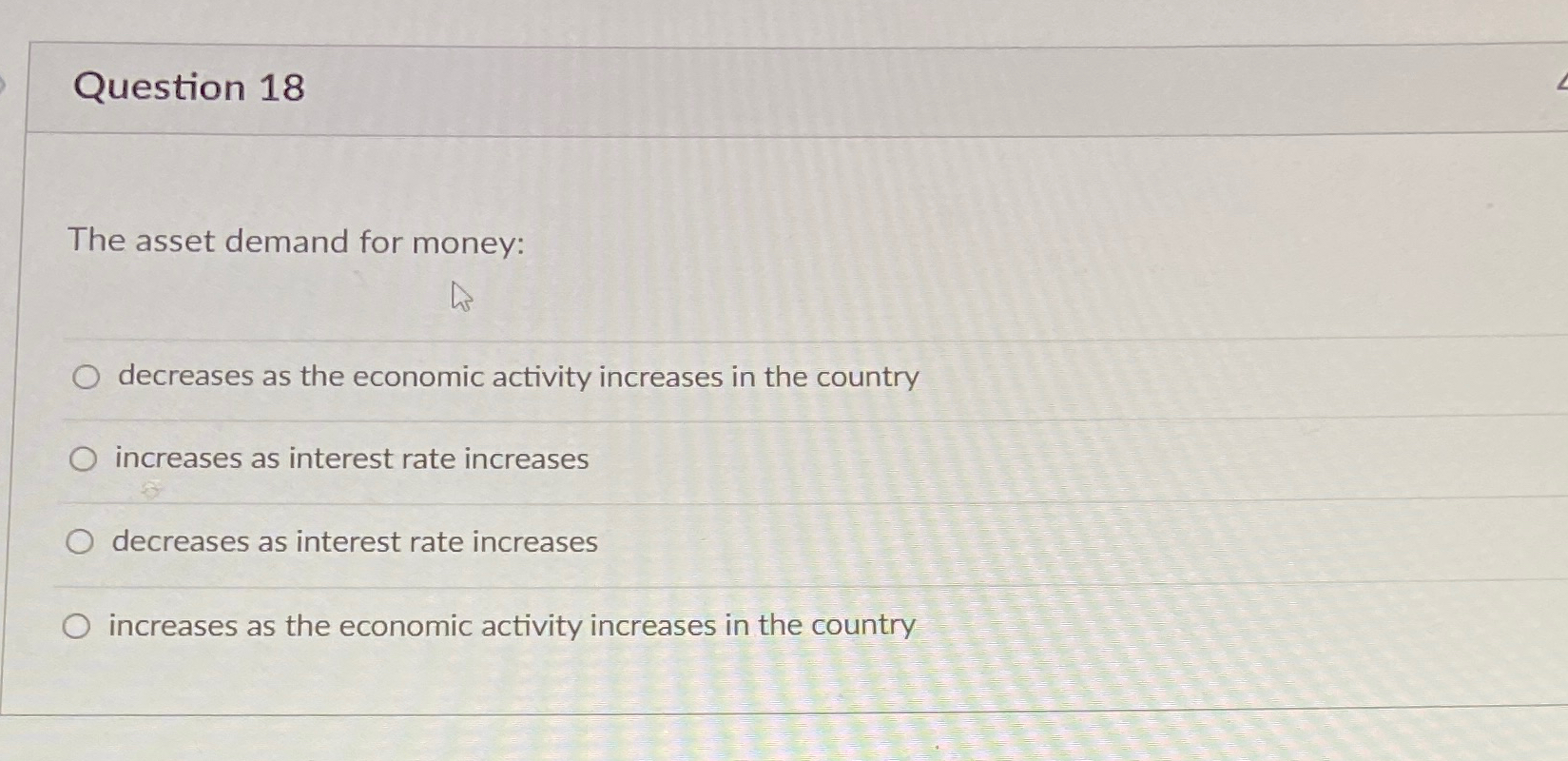 Solved Question 18The asset demand for money:decreases as | Chegg.com