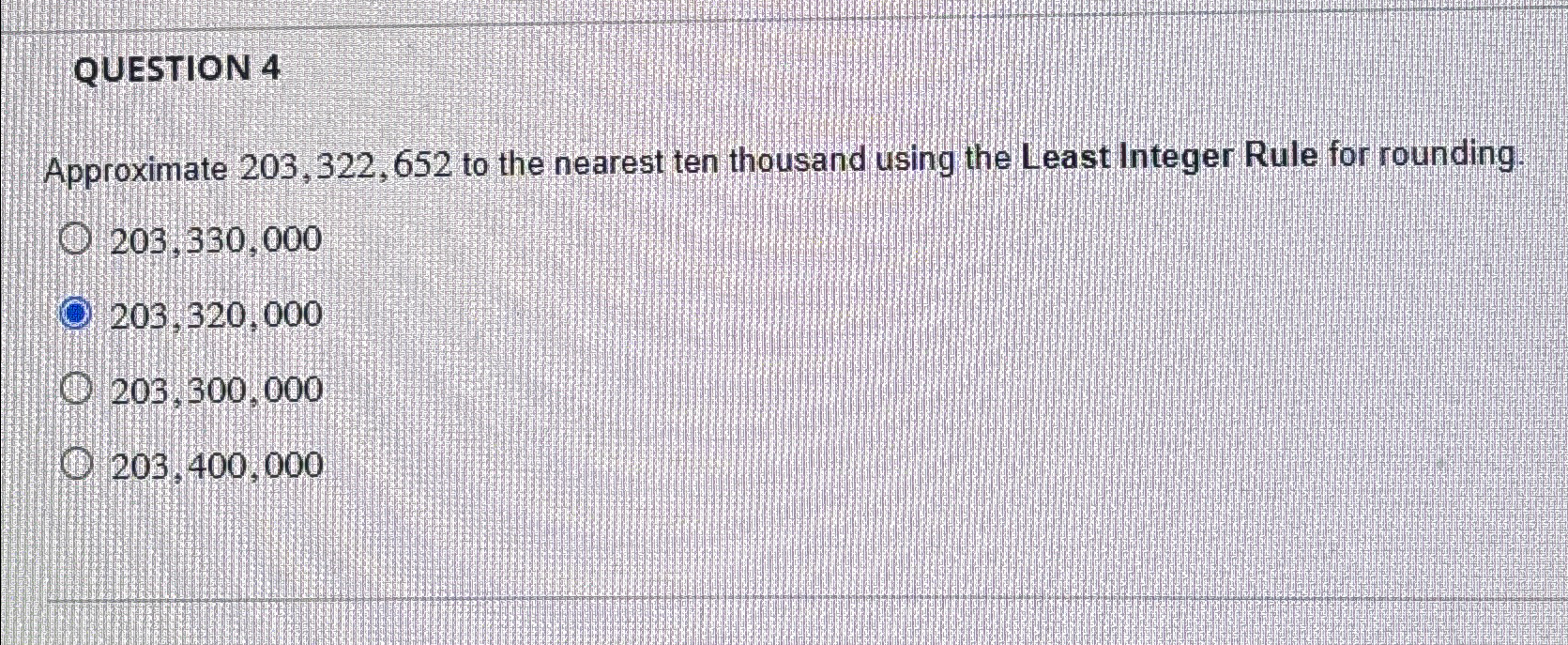 Solved QUESTION 4Approximate 203,322,652 ﻿to the nearest ten | Chegg.com