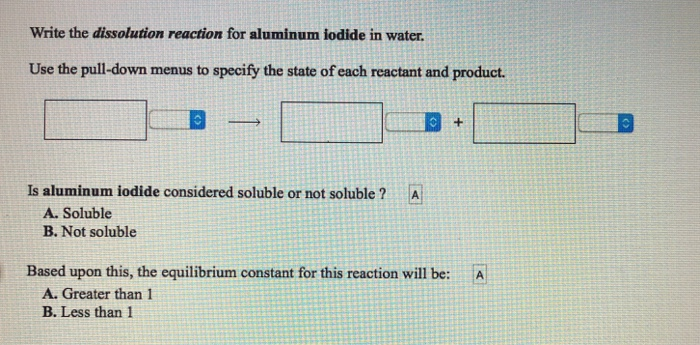Solved Write the dissolution reaction for aluminum iodide in | Chegg.com