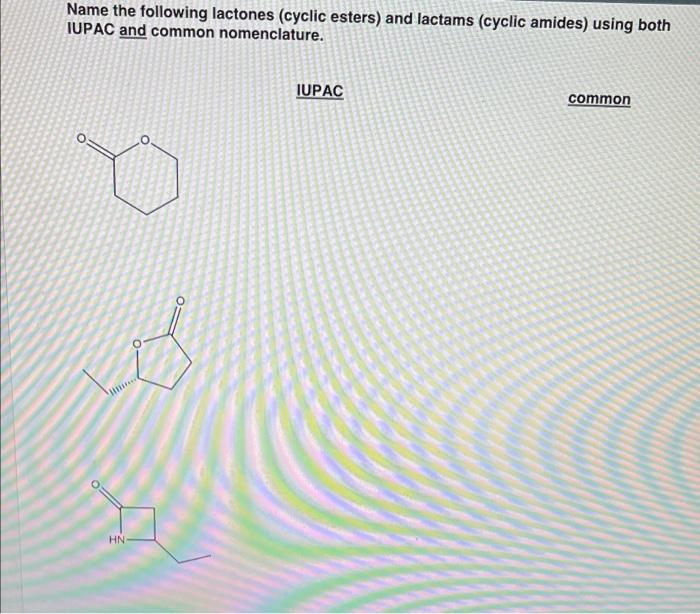 Solved Name the following lactones (cyclic esters) and | Chegg.com