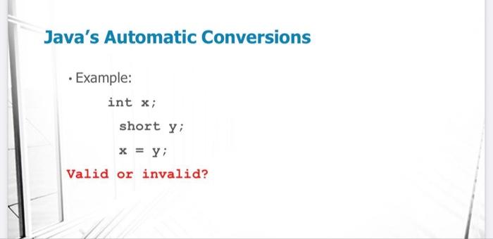 Solved Java's Automatic Conversions Example: int x; short y; | Chegg.com
