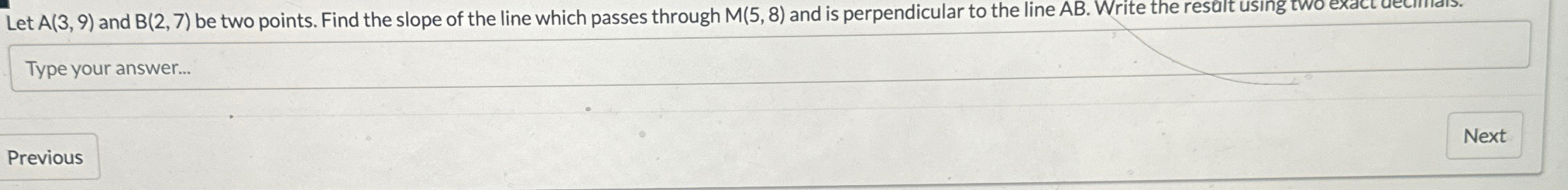 Solved Let A(3,9) ﻿and B(2,7) ﻿be two points. Find the slope | Chegg.com