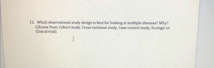 Solved 12. Which observational study design is best for | Chegg.com