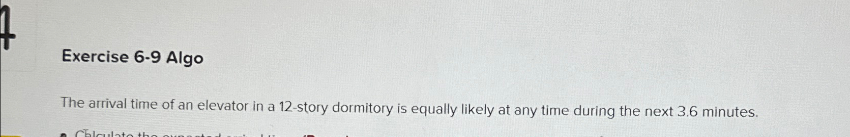 Solved Exercise 6-9 ﻿AlgoThe arrival time of an elevator in | Chegg.com