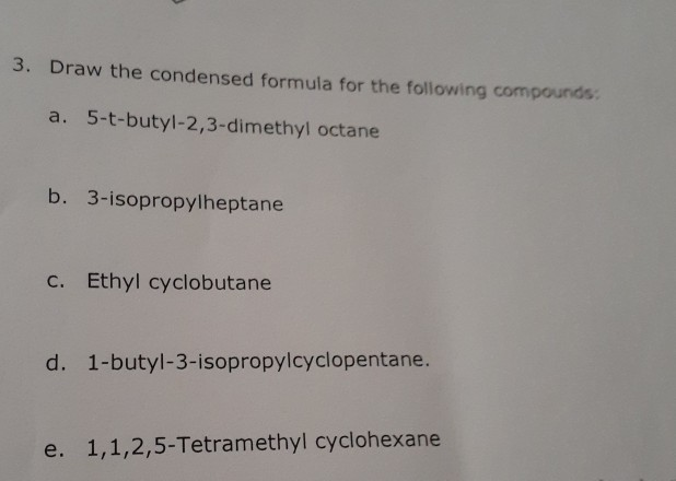 Solved 3. Draw the condensed formula for the following | Chegg.com