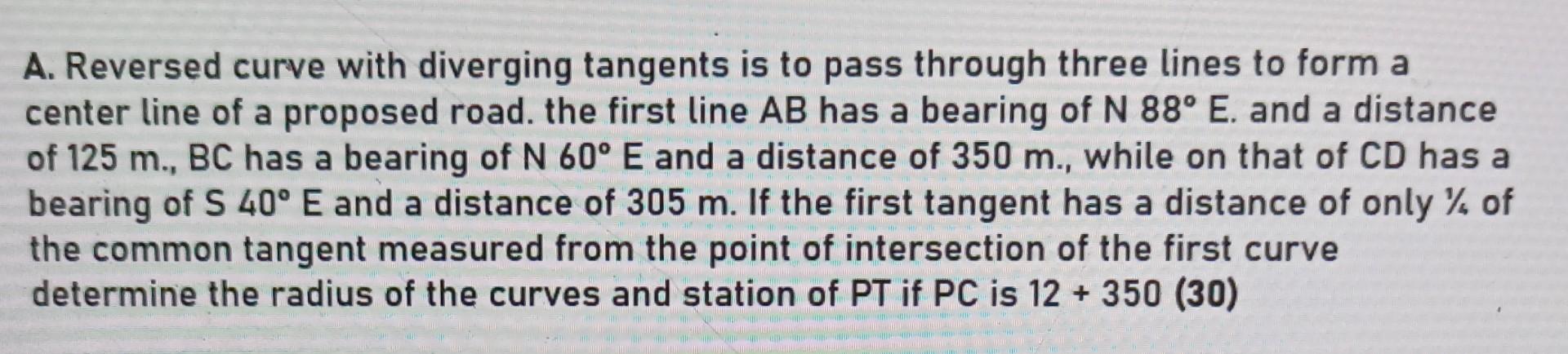 Solved A. Reversed curve with diverging tangents is to pass | Chegg.com Solved A. Reversed curve with diverging tangents is to pass | Chegg.com