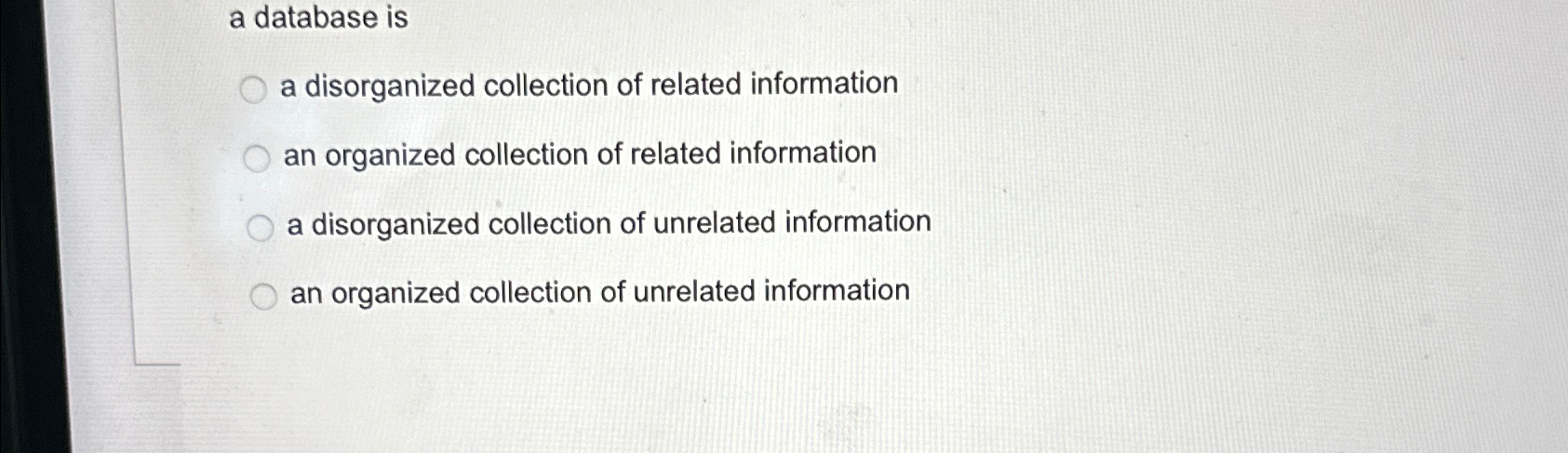 Solved a database isa disorganized collection of related | Chegg.com