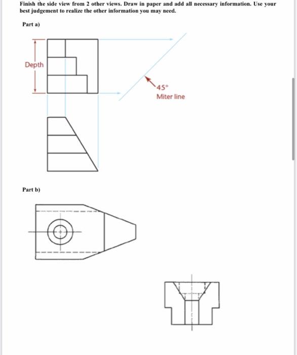 Solved Finish the side view from 2 other views. Draw in | Chegg.com