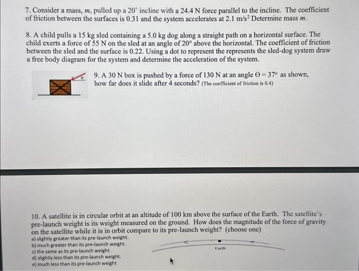 Solved 7. Consider a mass, m, pulled up a 20∘ incline with a | Chegg.com