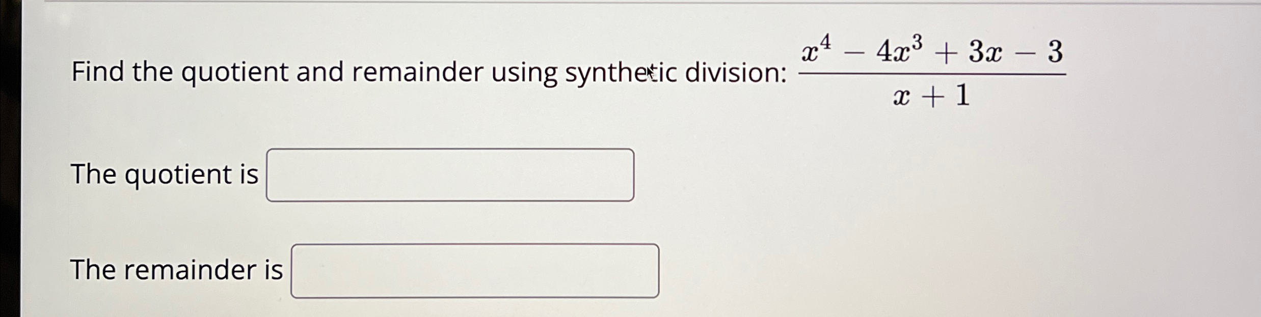 Solved Find the quotient and remainder using synthetic | Chegg.com