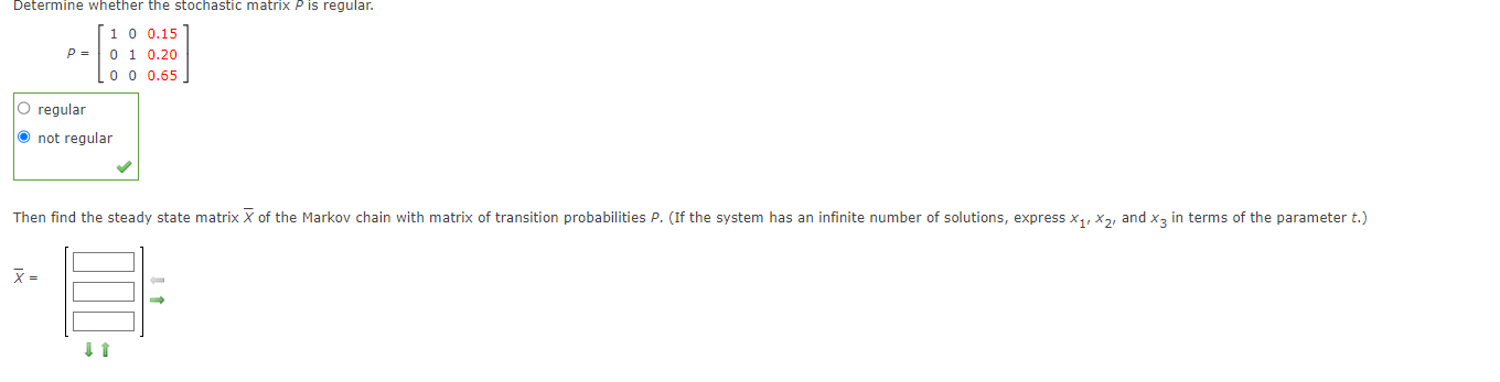 Solved Determine whether the stochastic matrix P is | Chegg.com Solved Determine whether the stochastic matrix P is | Chegg.com