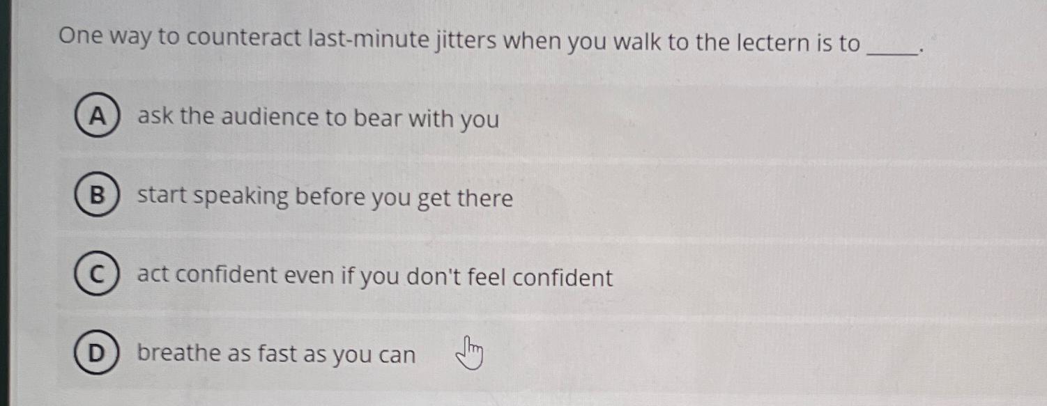 Solved One way to counteract last-minute jitters when you | Chegg.com