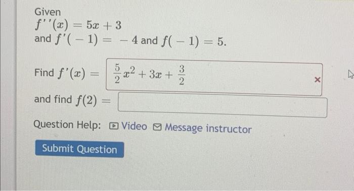 Solved f′′(x)=5x+3 and f′(−1)=−4 and f(−1)=5. Find | Chegg.com