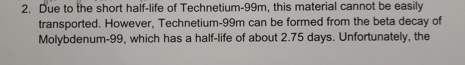 Solved 2. Due to the short half-life of Technetium-99m, this | Chegg.com