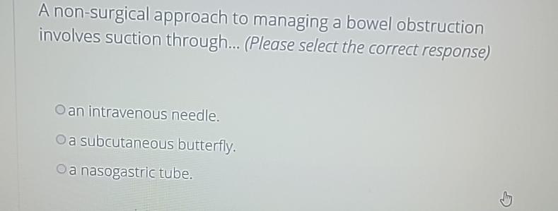 Solved A non-surgical approach to managing a bowel | Chegg.com