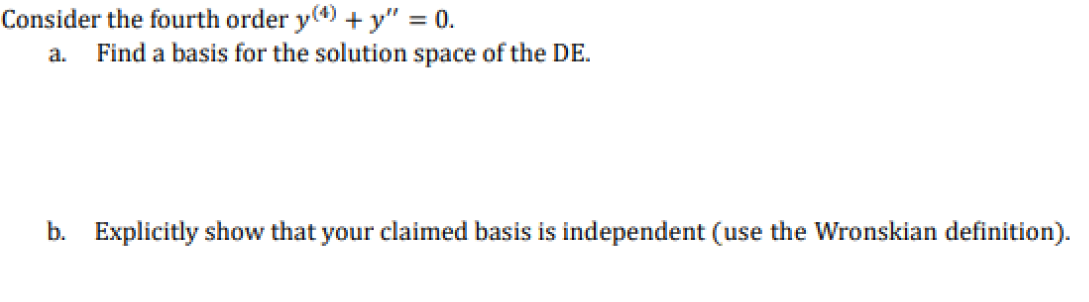 Solved Consider the fourth order y(4)+y''=0.a. ﻿Find a basis | Chegg.com