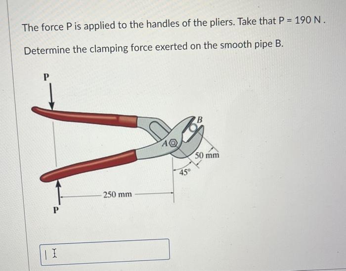 Solved The force P is applied to the handles of the pliers. | Chegg.com