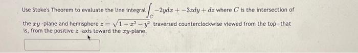 Use Stoke's Theorem to evaluate the line integral | Chegg.com
