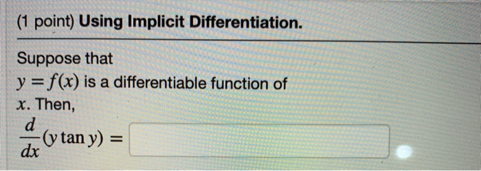 Solved (1 point) Using Implicit Differentiation. Suppose | Chegg.com