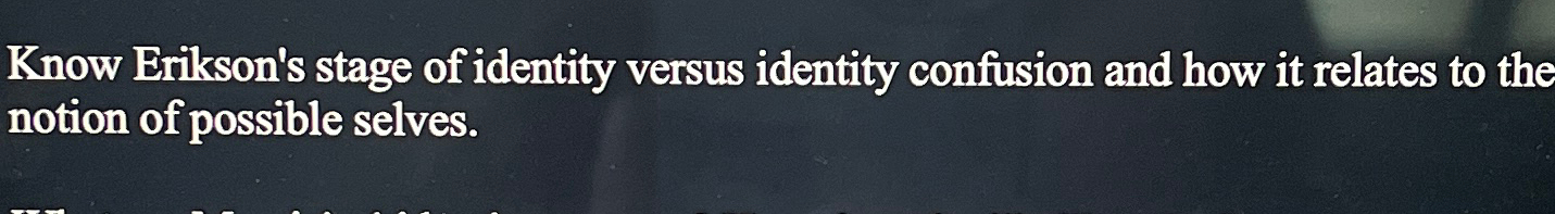 Solved Know Erikson's stage of identity versus identity | Chegg.com
