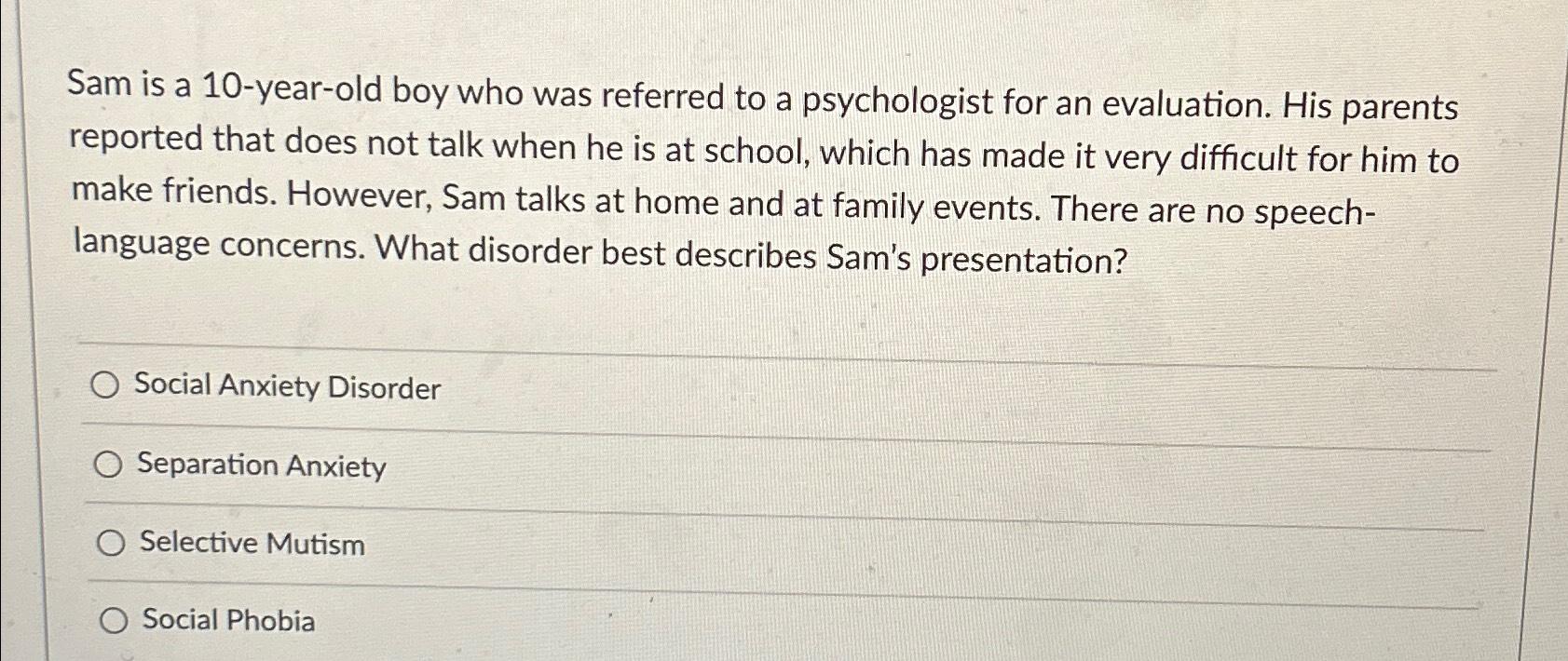 Solved Sam is a 10-year-old boy who was referred to a | Chegg.com