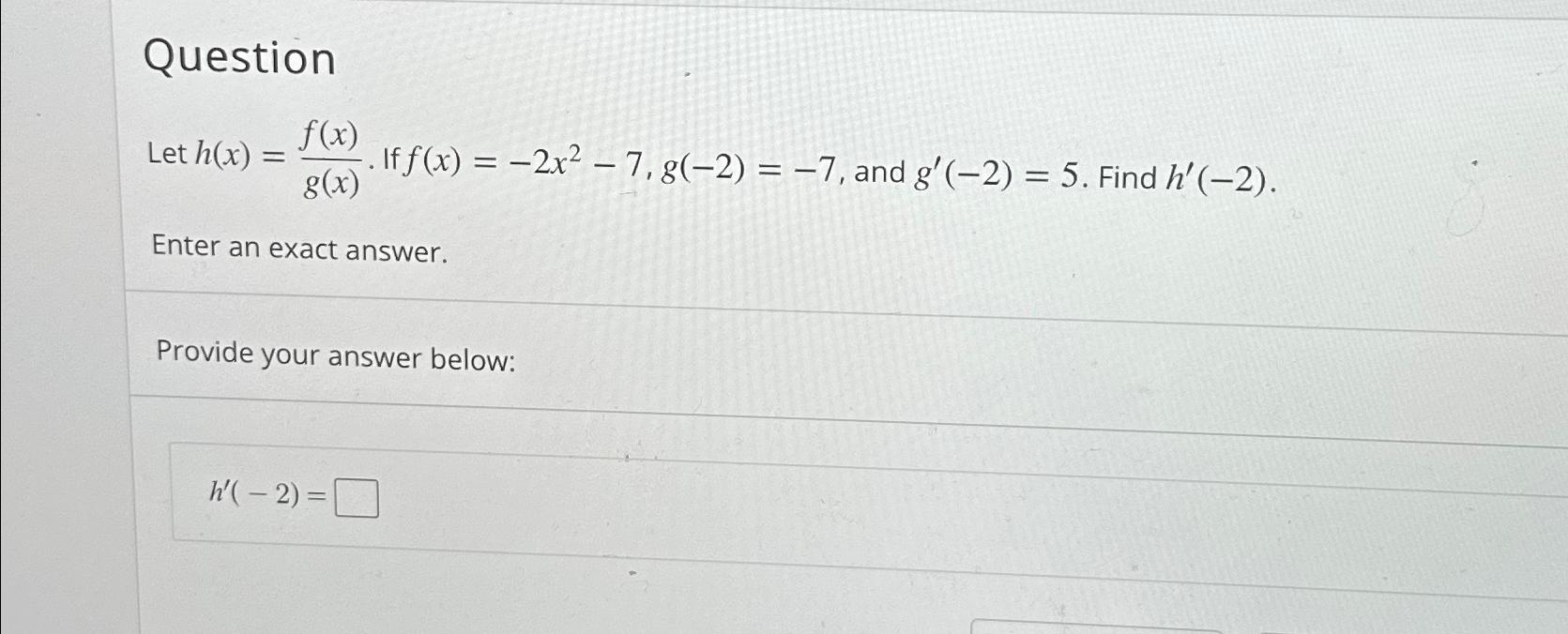 Solved QuestionLet h(x)=f(x)g(x). ﻿If f(x)=-2x2-7,g(-2)=-7, | Chegg.com