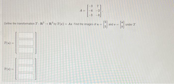 Solved A=⎣⎡−3−4−37−2−8⎦⎤ Define the transformation T:R2→R3 | Chegg.com