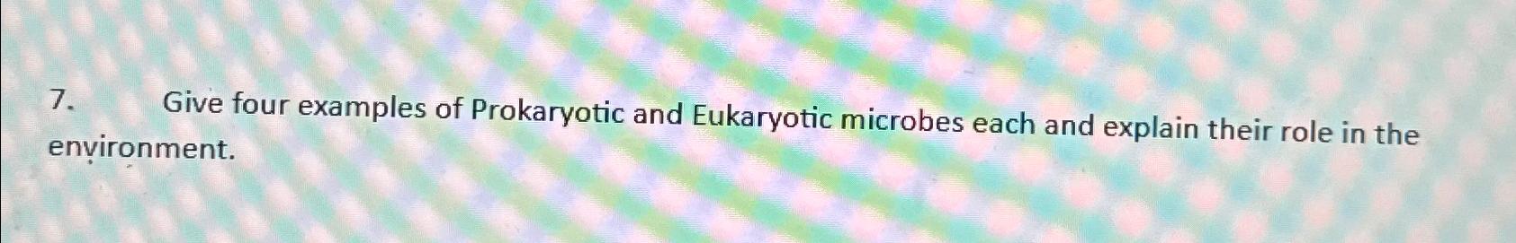 Solved Give four examples of Prokaryotic and Eukaryotic | Chegg.com Solved Give four examples of Prokaryotic and Eukaryotic | Chegg.com
