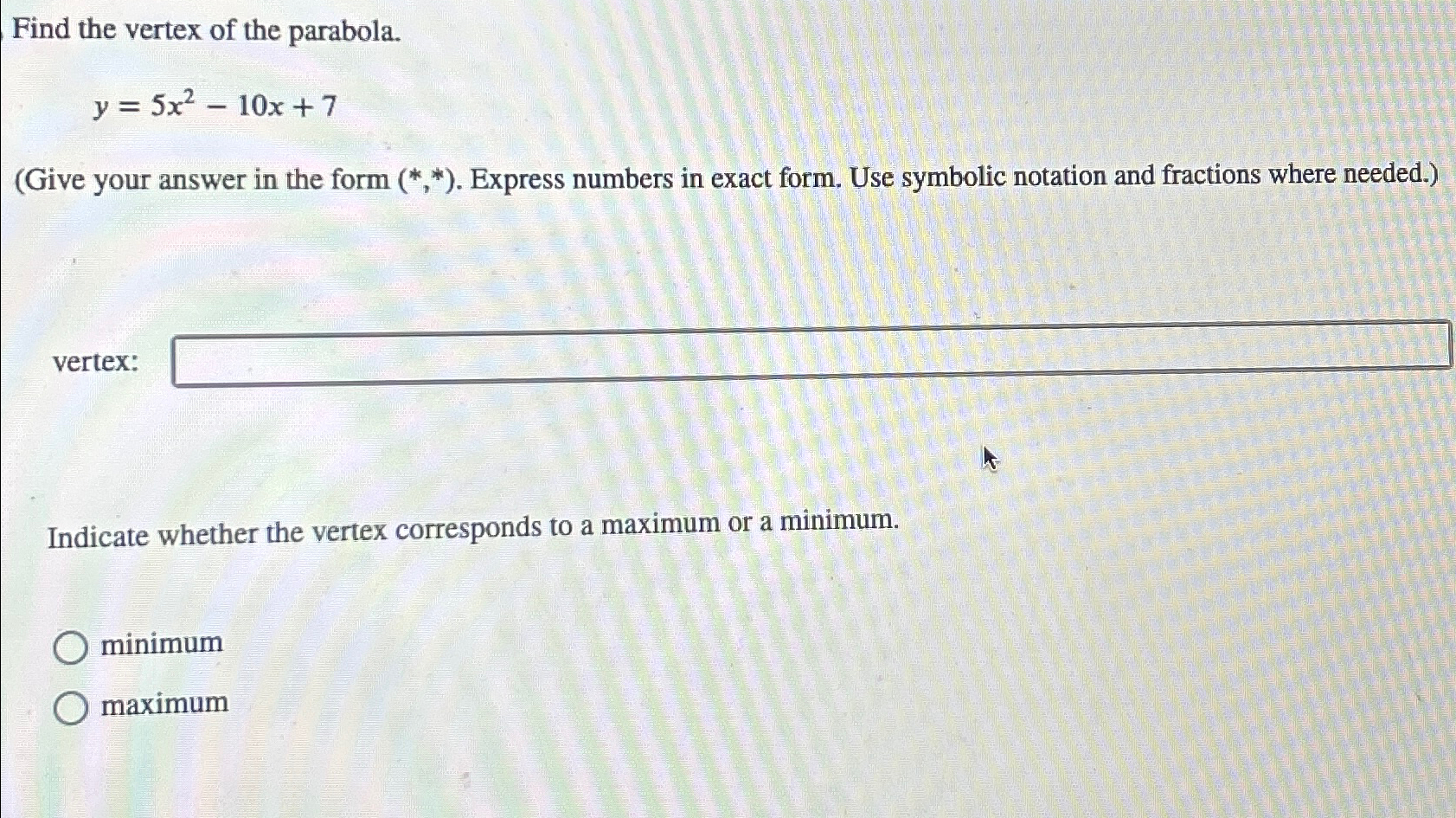 Solved Find the vertex of the parabola.y=5x2-10x+7(Give your | Chegg.com