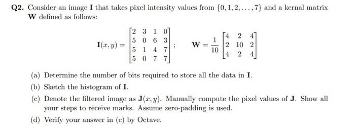 Solved 2. Consider an image I that takes pixel intensity | Chegg.com