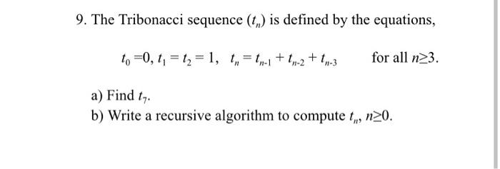 Solved 9. The Tribonacci sequence (t,) is defined by the | Chegg.com