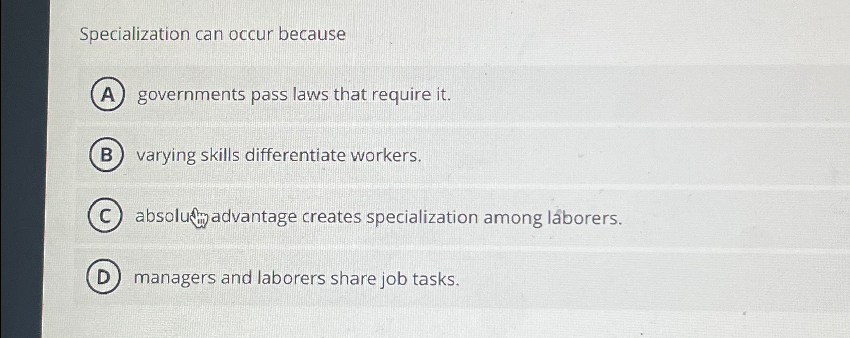 Solved Specialization can occur becausegovernments pass laws | Chegg.com