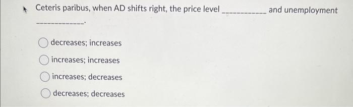 Solved Ceteris paribus, when AD shifts right, the price | Chegg.com