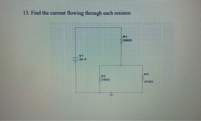 Solved 13. Find the current flowing through each resistor. | Chegg.com