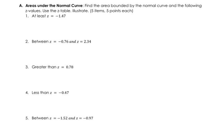 Solved A. Areas under the Normal Curve: Find the area | Chegg.com