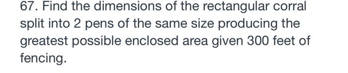 Solved 67 . Find the dimensions of the rectangular corral | Chegg.com
