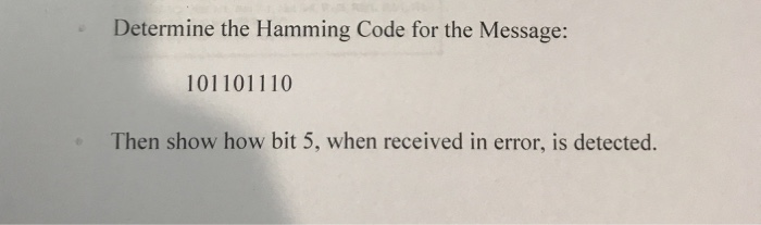 Solved Determine the Hamming Code for the Message: 101101110 | Chegg.com