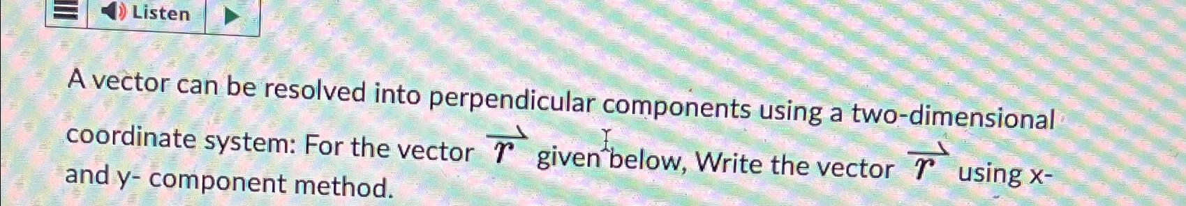 A vector can be resolved into perpendicular | Chegg.com