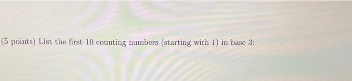 Solved (5 points) List the first 10 counting numbers | Chegg.com