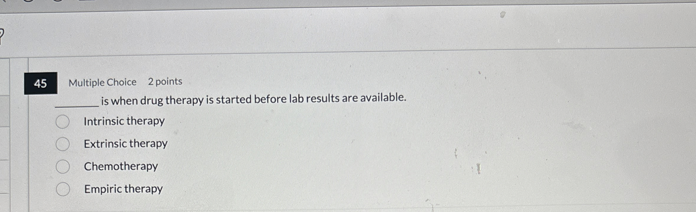 Solved 45Multiple Choice2 ﻿pointsq, ﻿is when drug therapy is | Chegg.com