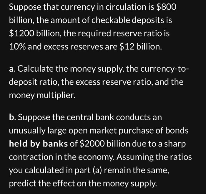 Solved Suppose that currency in circulation is $800 billion, | Chegg.com