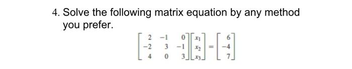 Solved 4. Solve the following matrix equation by any method | Chegg.com
