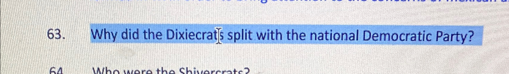 Solved Why did the Dixiecrats split with the national | Chegg.com