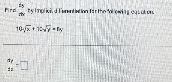 Solved Find dxdy by implicit differentiation for the | Chegg.com