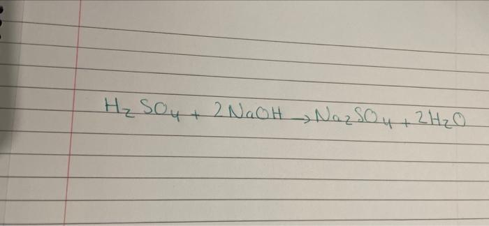 Solved H₂SO4 + 2NaOH Na2SO4 + 2H₂O | Chegg.com