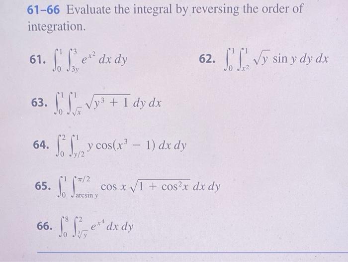 Solved 61-66 Evaluate the integral by reversing the order of | Chegg.com