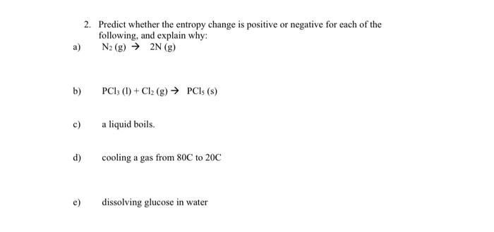 Solved 2. Predict whether the entropy change is positive or | Chegg.com