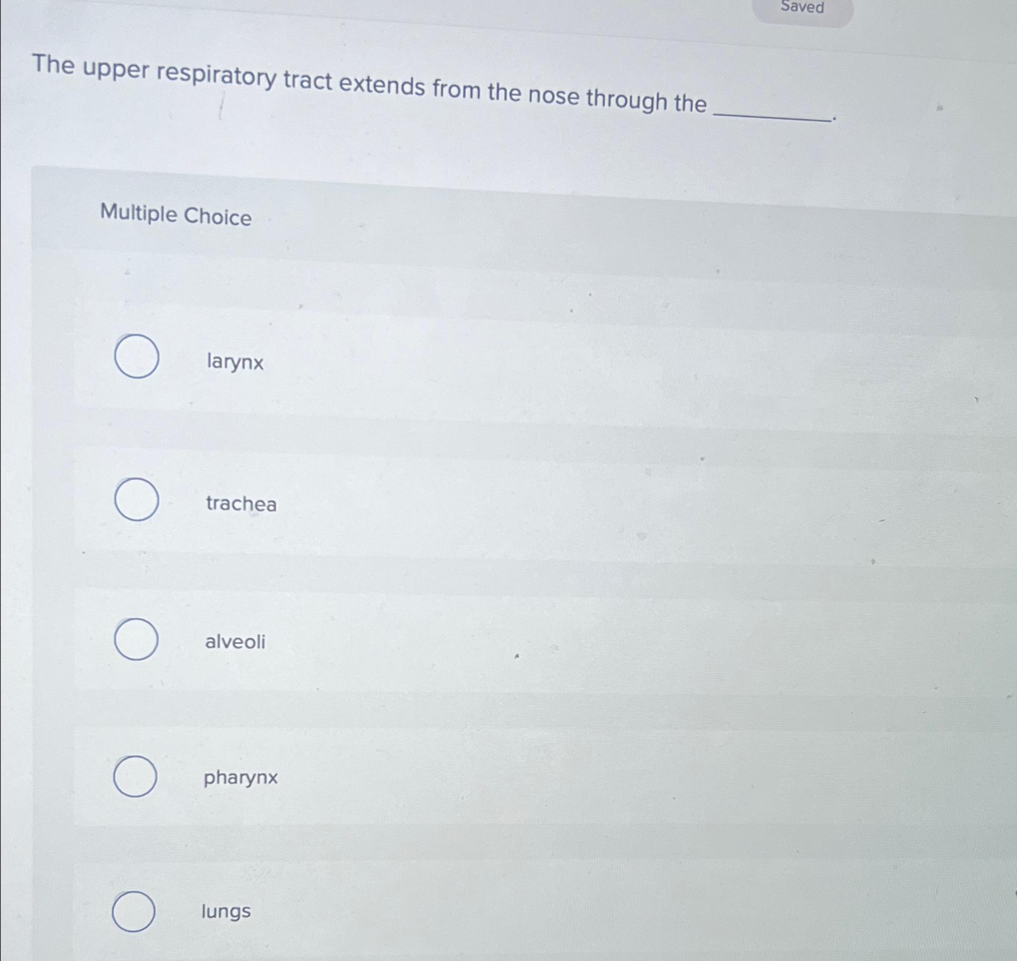 Solved The upper respiratory tract extends from the nose | Chegg.com