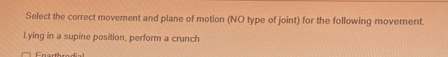 Solved Select the correct movement and plane of motion (NO | Chegg.com